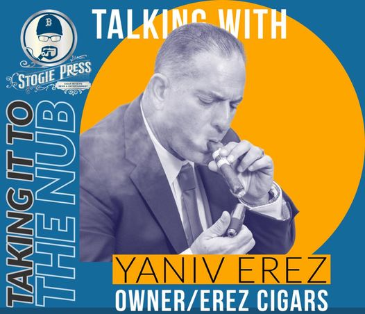 Taking It To The Nub – Season 5 – Yaniv Erez (Erez Cigars) – Stogie Press